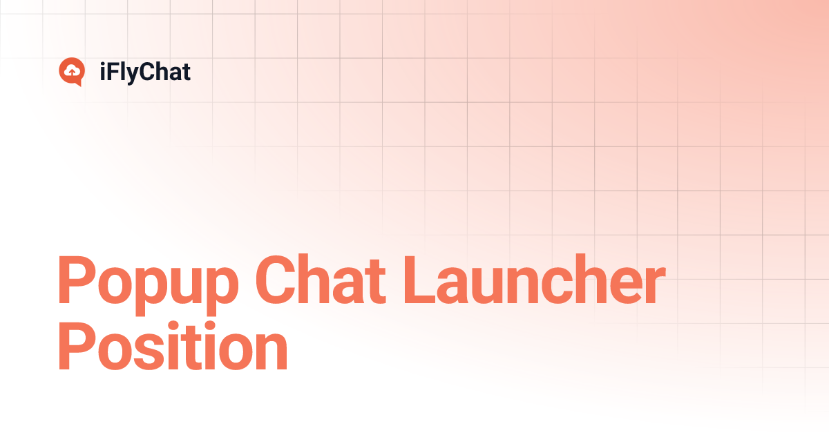 Popup Chat Launcher Position | iFlyChat